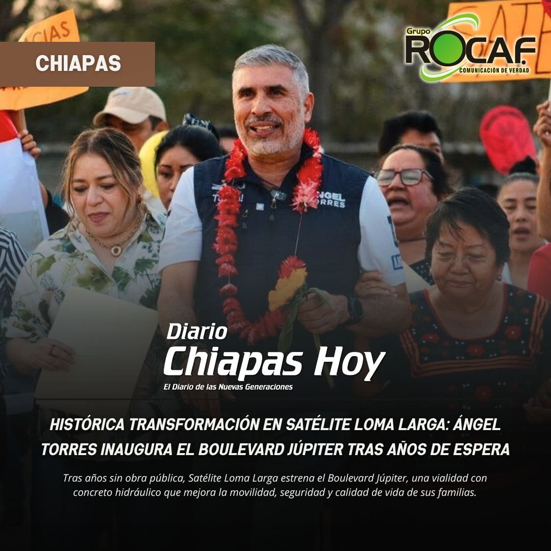 Histórica transformación en Satélite Loma Larga: Ángel Torres inaugura ...